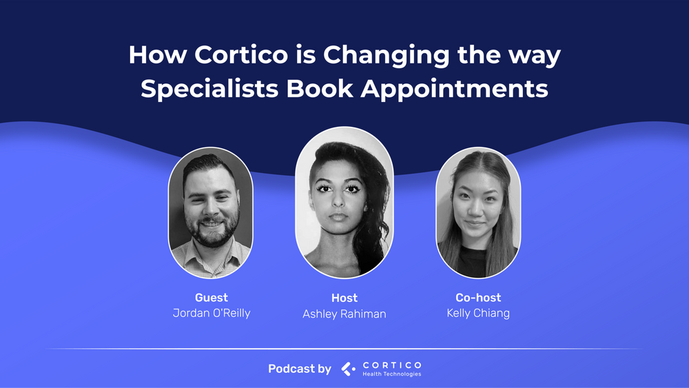 Podcast #8: How Cortico is Changing the Way Specialist Book ...
